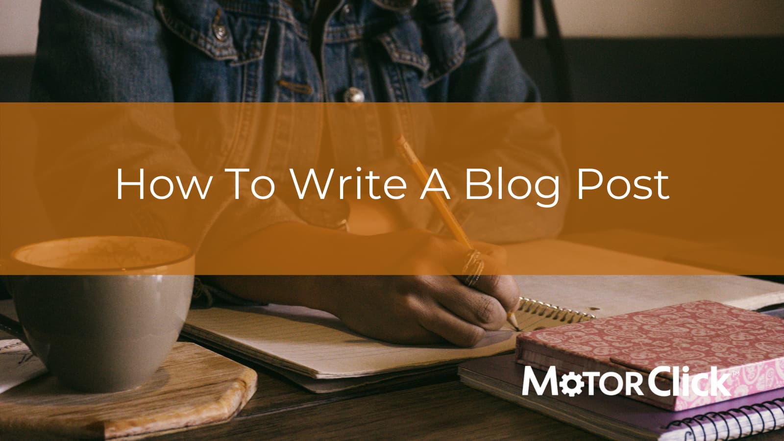 How To Write A Successful Post For Your Blog • MotorClick