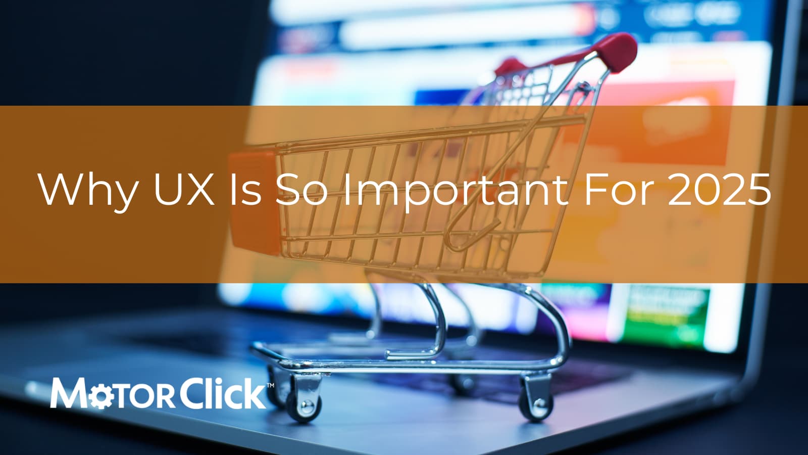 Why User Experience Is So Important For 2025 • MotorClick